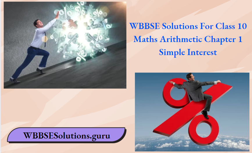 WBBSE Solutions For Class 10 Maths Arithmetic Chapter 1 Simple Interest - WBBSE Solutions