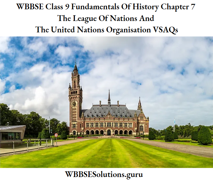 WBBSE Class 9 Fundamentals Of History Chapter 7 The League Of Nations And The United Nations ...
